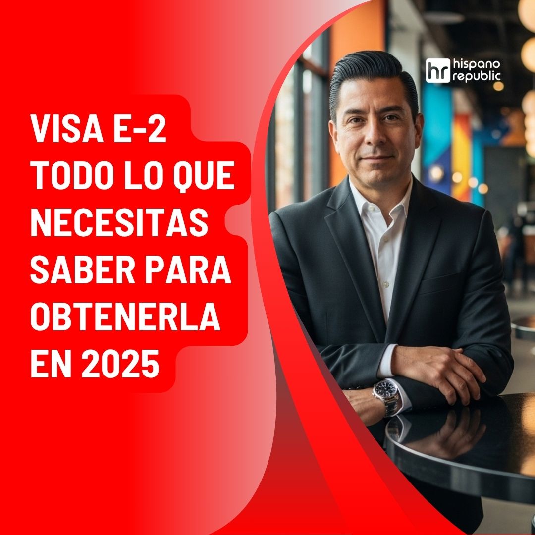 Requisitos de la Visa E2 en 2025: Todo lo que Debes Saber para ...